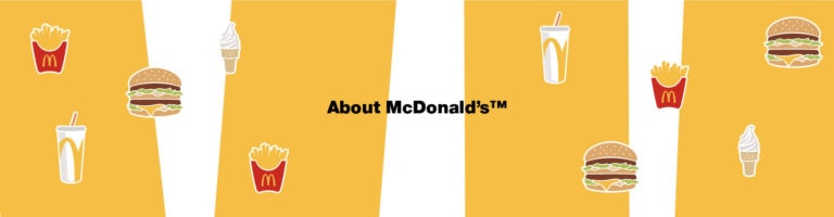 About McDonald’s™ - McDonald's